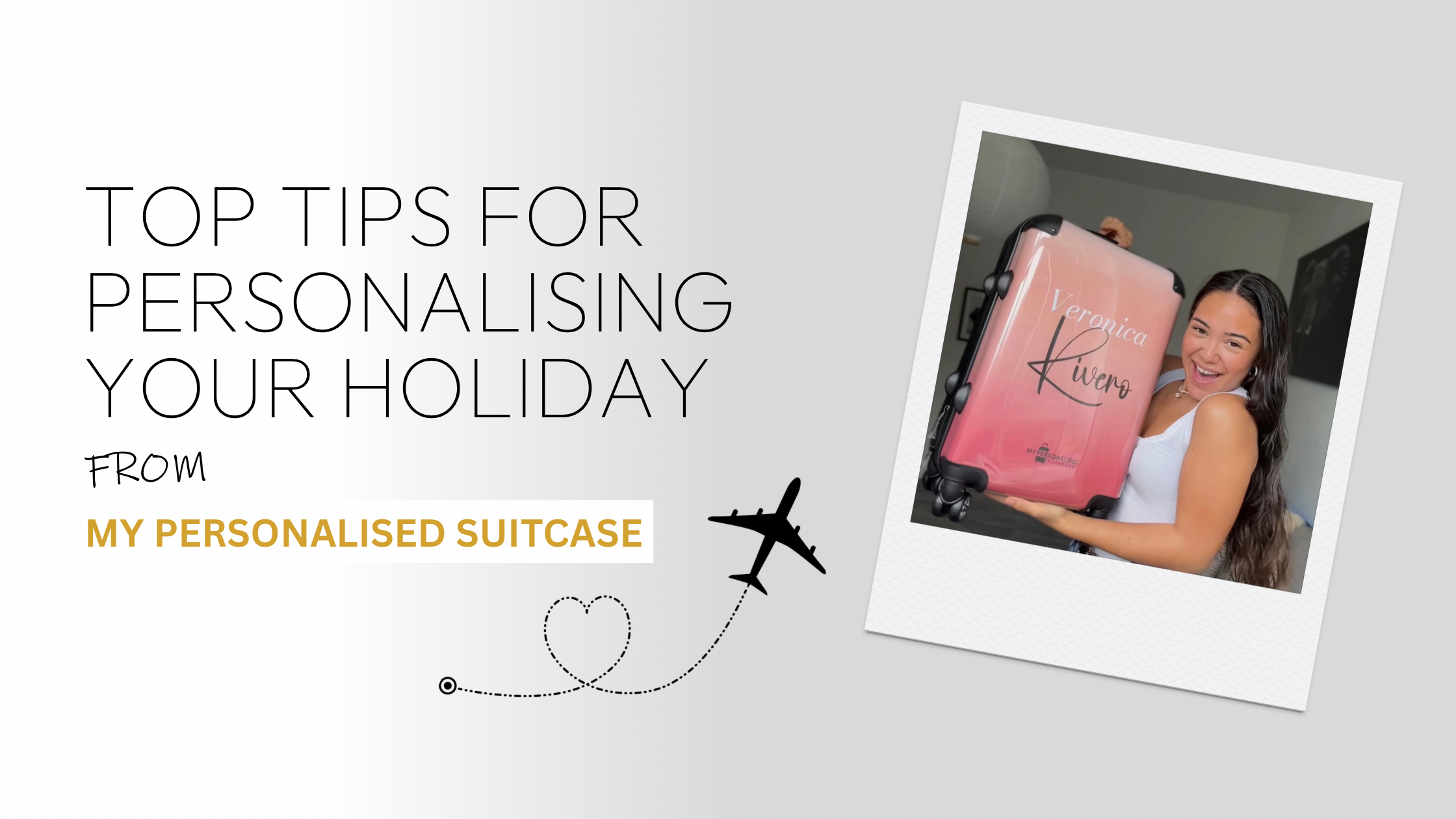 Top Tips for Personalising Your Holiday – My Personalised Suitcase